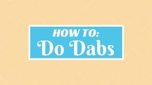 How To: Do Dabs